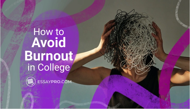 How to Avoid Burnout in College? Useful Tips and Tricks